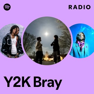 Y2K Bray Radio | Spotify Playlist