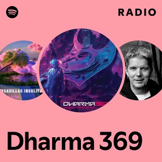 Dharma 369 Radio | Spotify Playlist