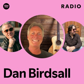 Dan Birdsall Radio - playlist by Spotify | Spotify