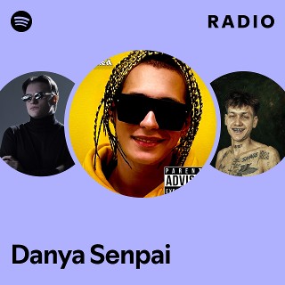 Danya Senpai Radio | Spotify Playlist