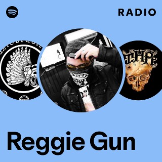 Reggie Gun Radio | Spotify Playlist