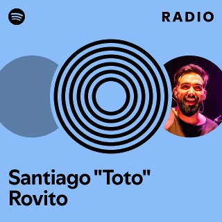 Santiago "Toto" Rovito Radio - playlist by Spotify | Spotify
