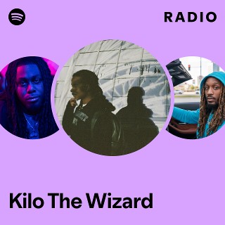 Kilo The Wizard Radio | Spotify Playlist