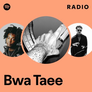 Bwa Taee Radio | Spotify Playlist