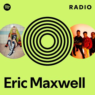 Eric Maxwell Radio | Spotify Playlist