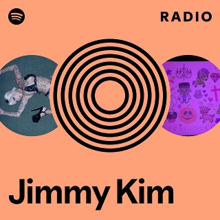 Jimmy Kim Radio | Spotify Playlist