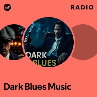 Dark Blues Music Radio | Spotify Playlist