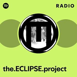the.ECLIPSE.project Radio | Spotify Playlist