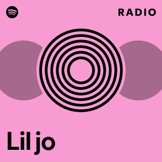 Lil jo Radio | Spotify Playlist