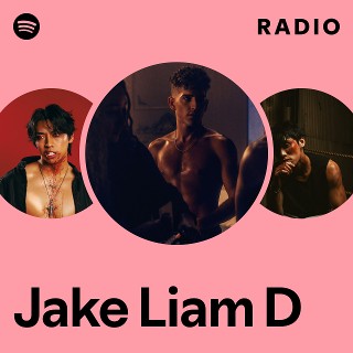 Jake Liam D Radio | Spotify Playlist