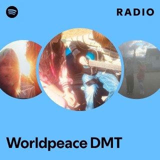 Worldpeace DMT Radio | Spotify Playlist