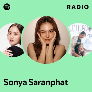 Sonya Saranphat Radio - playlist by Spotify | Spotify