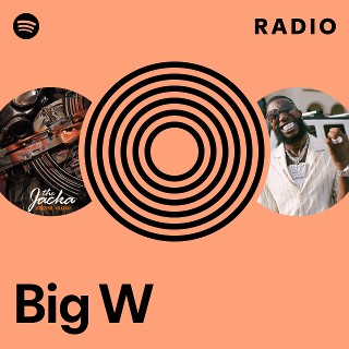 Big W Radio | Spotify Playlist