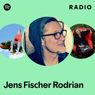 Jens Fischer Rodrian Radio | Spotify Playlist