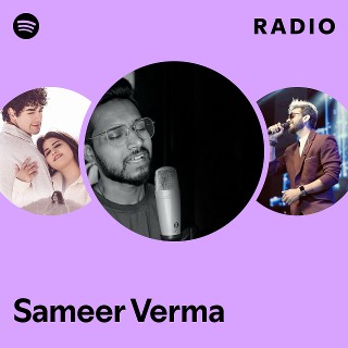 Sameer Verma Radio | Spotify Playlist