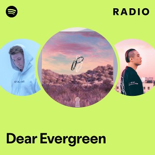 Dear Evergreen Radio | Spotify Playlist
