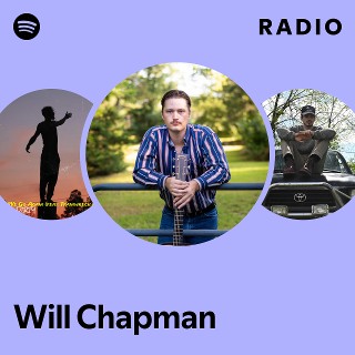 Will Chapman Radio - playlist by Spotify | Spotify