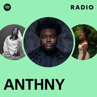 ANTHNY Radio - playlist by Spotify | Spotify