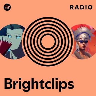 Brightclips Radio - playlist by Spotify | Spotify