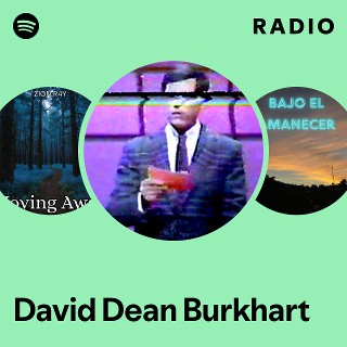 David Dean Burkhart Radio | Spotify Playlist