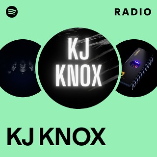 KJ KNOX Radio | Spotify Playlist