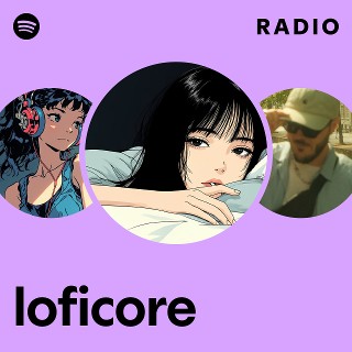 loficore Radio | Spotify Playlist
