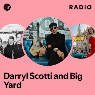 Darryl Scotti and Big Yard Radio | Spotify Playlist
