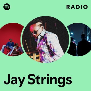Jay Strings Radio | Spotify Playlist