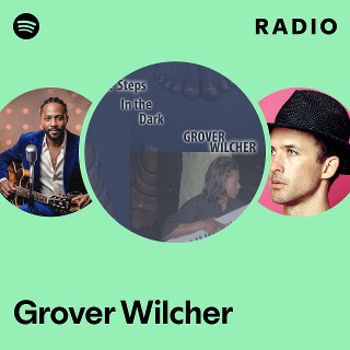 Grover Wilcher Radio | Spotify Playlist