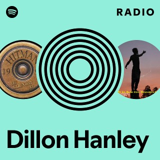 Dillon Hanley Radio - playlist by Spotify | Spotify