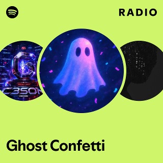 Ghost Confetti Radio | Spotify Playlist