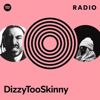 DizzyTooSkinny Radio - playlist by Spotify | Spotify