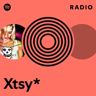 Xtsy* Radio - playlist by Spotify | Spotify