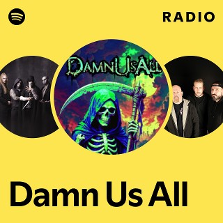 Damn Us All Radio | Spotify Playlist