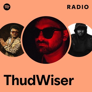 ThudWiser Radio - playlist by Spotify | Spotify