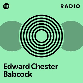 Edward Chester Babcock Radio - playlist by Spotify | Spotify
