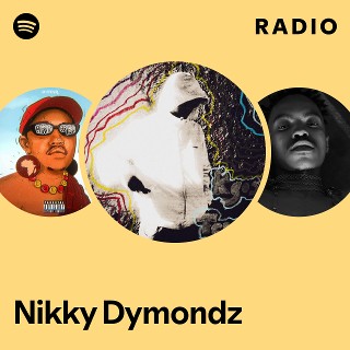 Nikky Dymondz Radio | Spotify Playlist
