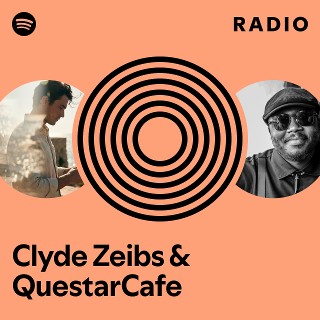 Clyde Zeibs & QuestarCafe Radio - playlist by Spotify | Spotify