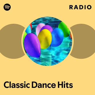 Classic Dance Hits Radio | Spotify Playlist