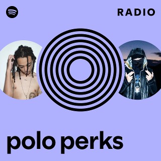 polo perks Radio | Spotify Playlist