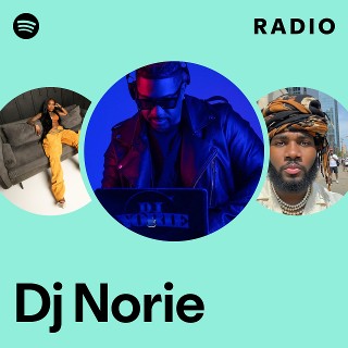 Dj Norie Radio | Spotify Playlist