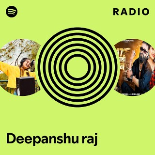 Deepanshu raj Radio - playlist by Spotify | Spotify