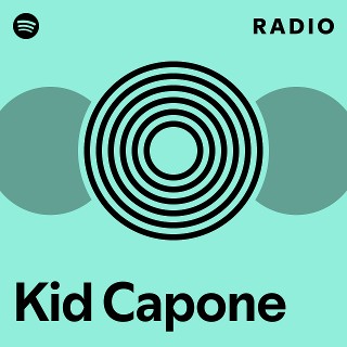 Kid Capone Radio - playlist by Spotify | Spotify