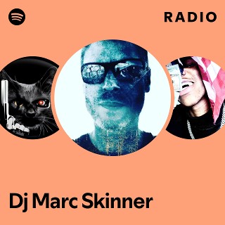 Dj Marc Skinner Radio | Spotify Playlist