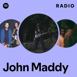 John Maddy Radio | Spotify Playlist