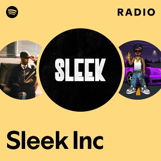 Sleek Inc Radio | Spotify Playlist