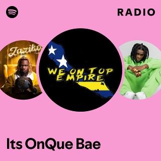 Its OnQue Bae Radio | Spotify Playlist