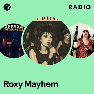 Roxy Mayhem Radio | Spotify Playlist