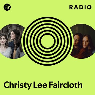 Christy Lee Faircloth Radio | Spotify Playlist