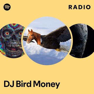 DJ Bird Money Radio - playlist by Spotify | Spotify